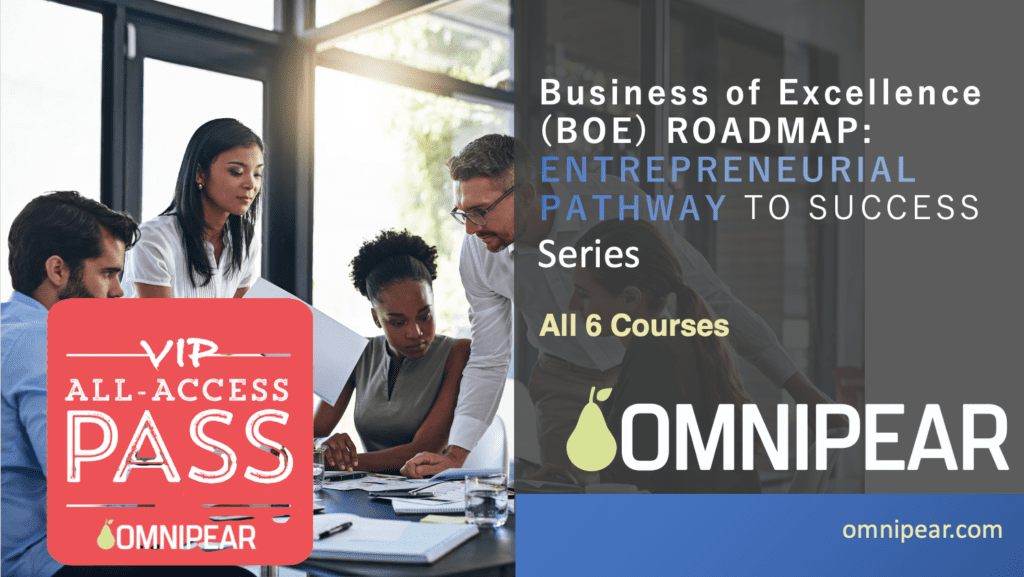 Business of Excellence – “VIP: All-Access Pass” for Business Entrepreneurship (6 courses) - OMNIPEAR